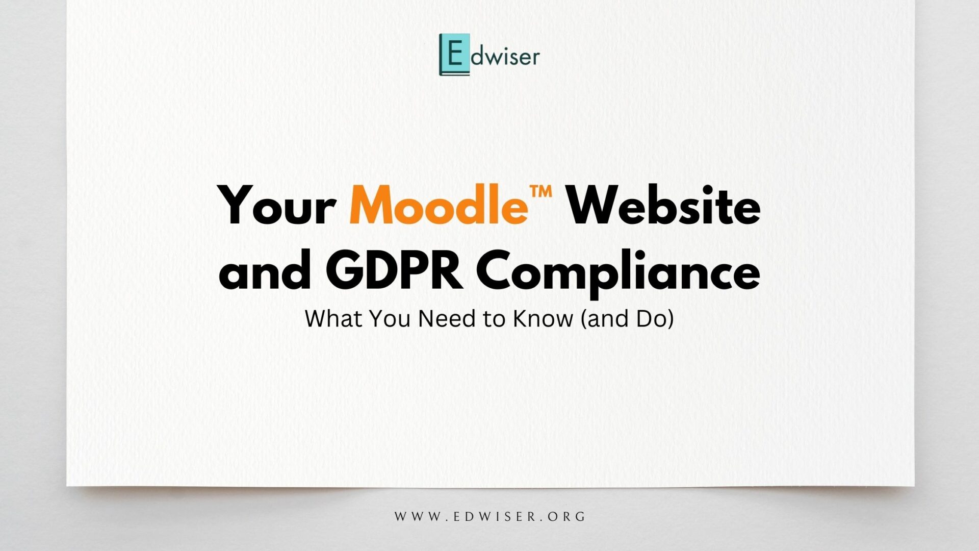 Your Moodle™ Website and GDPR Compliance - What You Need to Know (and Do) - Edwiser