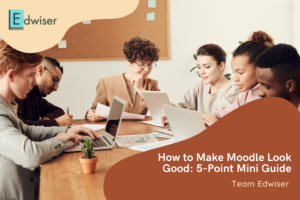 How to Make Moodle Look Good: 5-Point Mini Guide - Edwiser