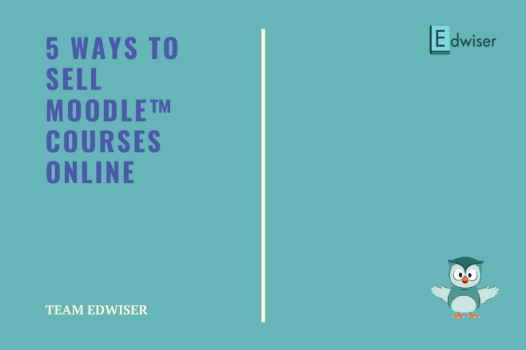 Can you Sell Moodle™ courses online?? Here are 5 different ways for you