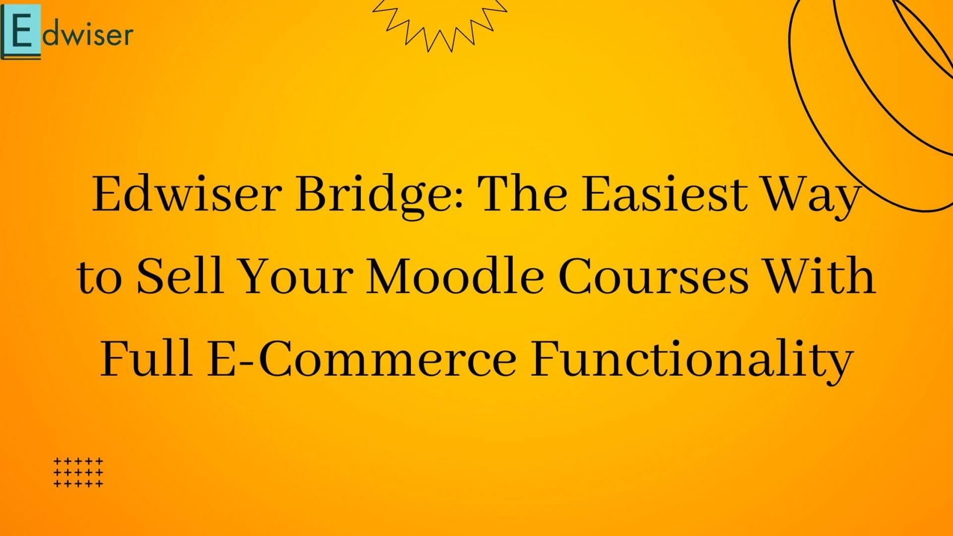 Edwiser Bridge: The Easiest Way To Sell Your Moodle Courses